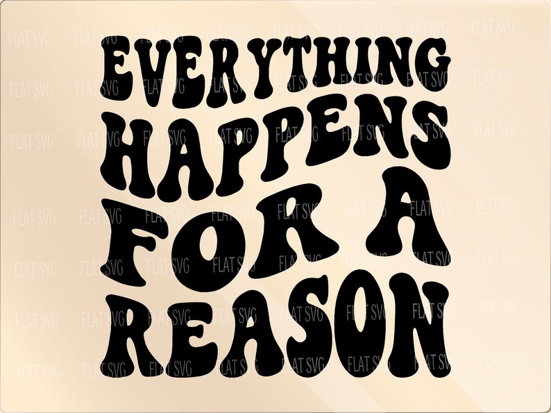 Everything Happens for A Reason Svg Png, Motivational Petty Quote ...