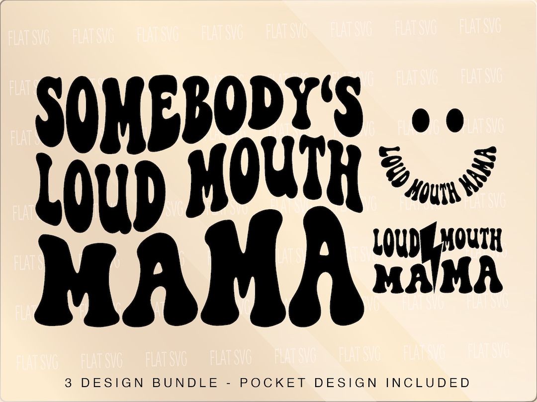 Somebody's Loud Mouth Mama Png Svg, Loud Mouth Mom Svg Png, Sarcasm ...
