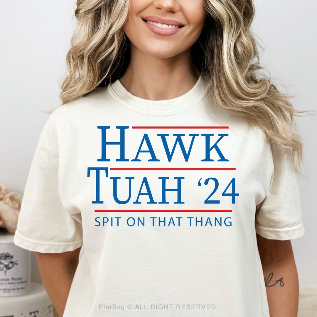 Hawk Tuah Spit on That Thang Svg, Hawk Tuah '24 Svg, Digital Design ...