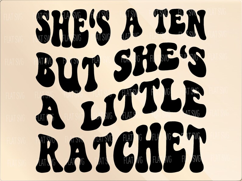 Shes a Ten but Png Shes A Little Ratchet Svg Png Ratchet - Etsy