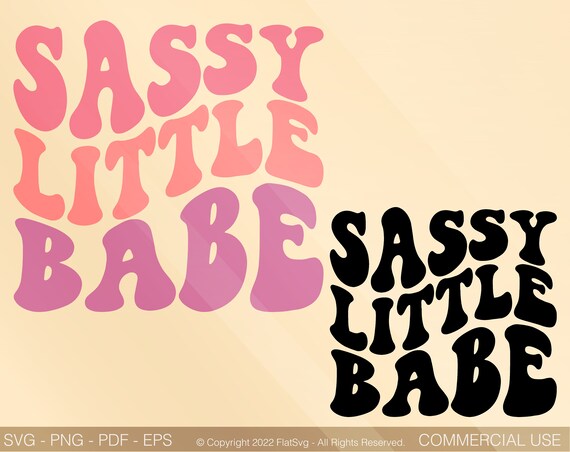 Sassy Little Babe Svg Sassy Svg Sassy Vibes Svg Sarcastic - Etsy