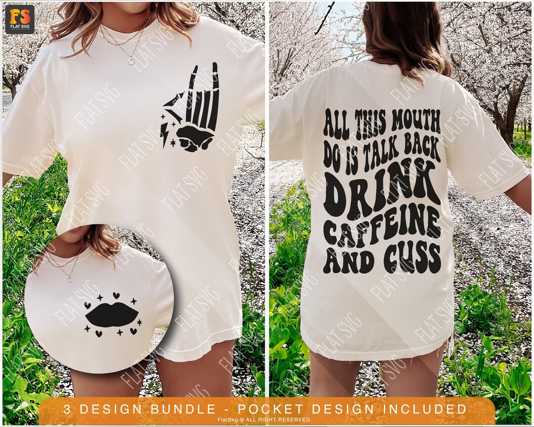 All This Mouth Do is Talk Back Drink Caffeine and Cuss Svg, Strong ...