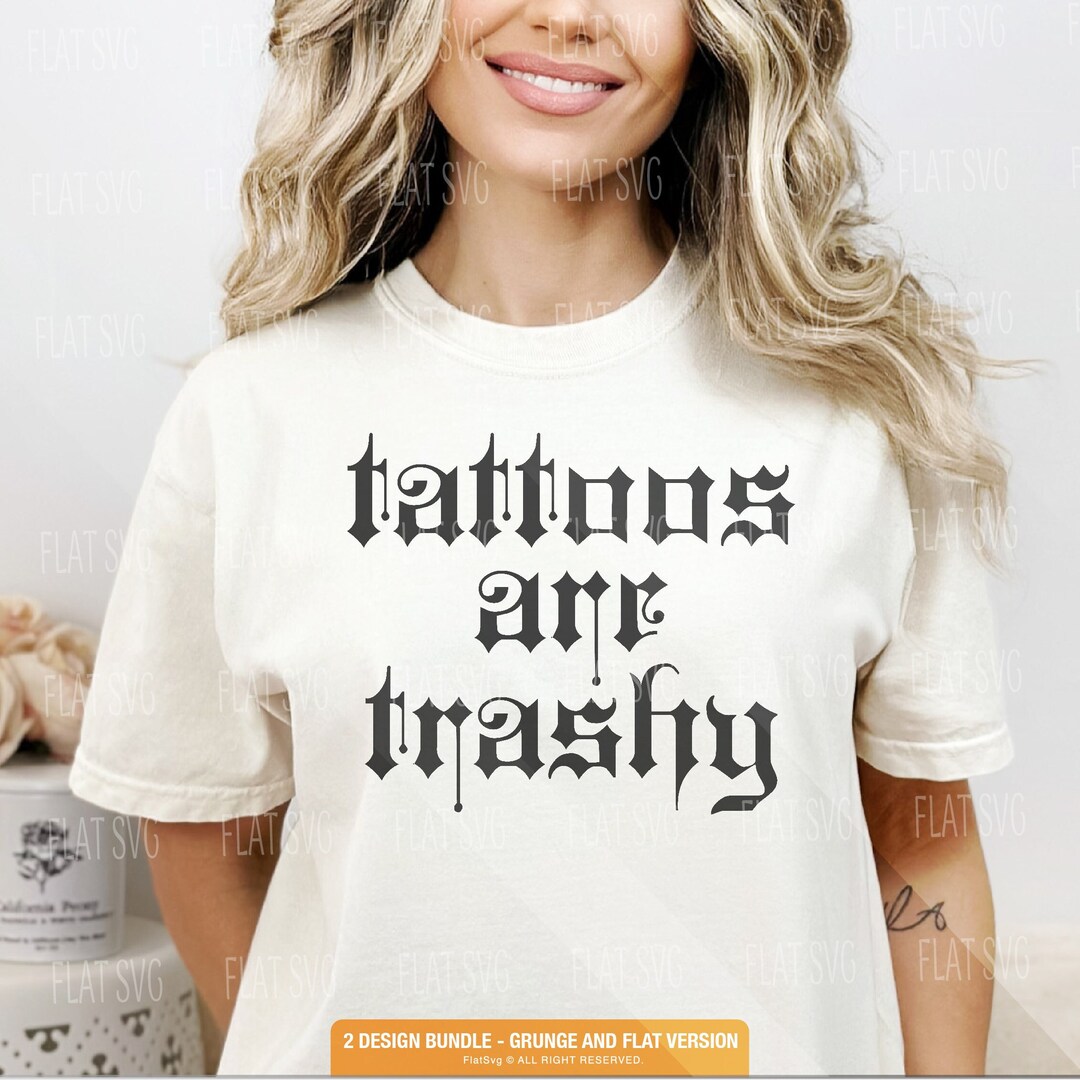 Tattoos Are Trashy Svg Png, Tattoos Svg, Funny Tattoo Quote Svg, Tattoo ...