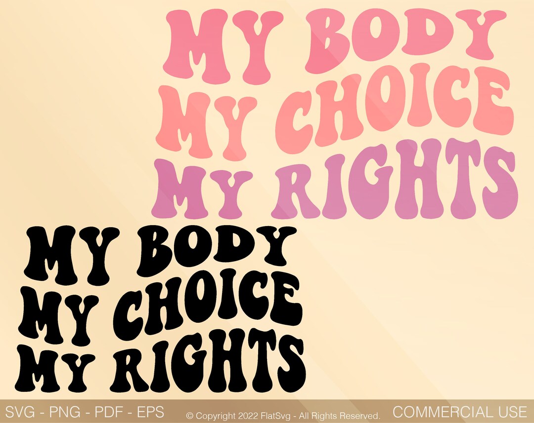 My Body My Choice My Rights Svg Png Womans Rights Svg - Etsy
