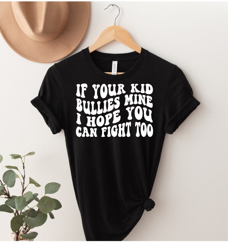 If Your Kid Bullies Mine I Hope You Can Fight Too Svg Funny - Etsy