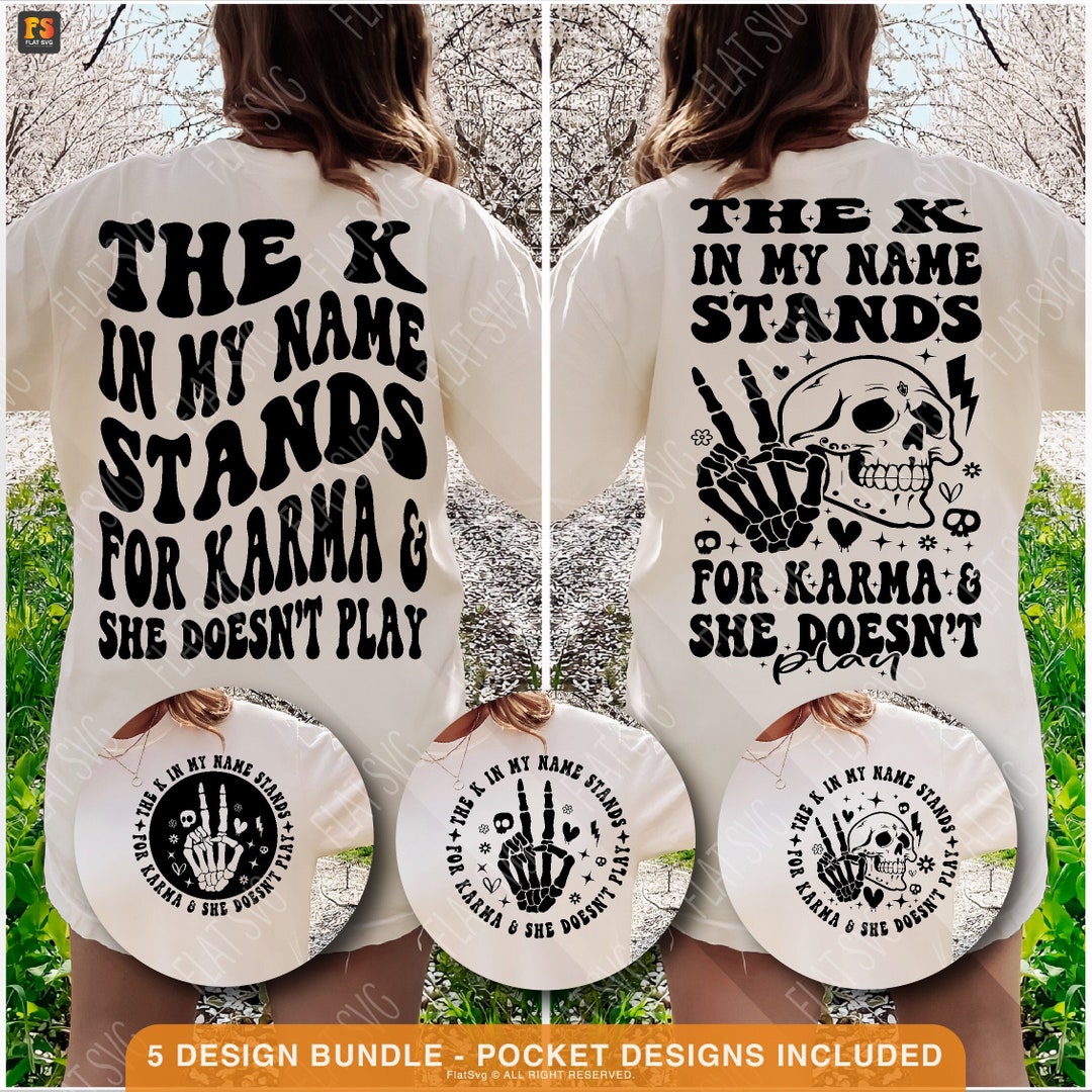 The K in My Name Stands for Karma Svg, Trendy Svg, Sarcasm Svg, Funny ...