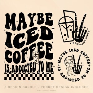 Maybe Iced Coffee is Addicted to Me Png Svg, Adult Humor Png Svg Png ...