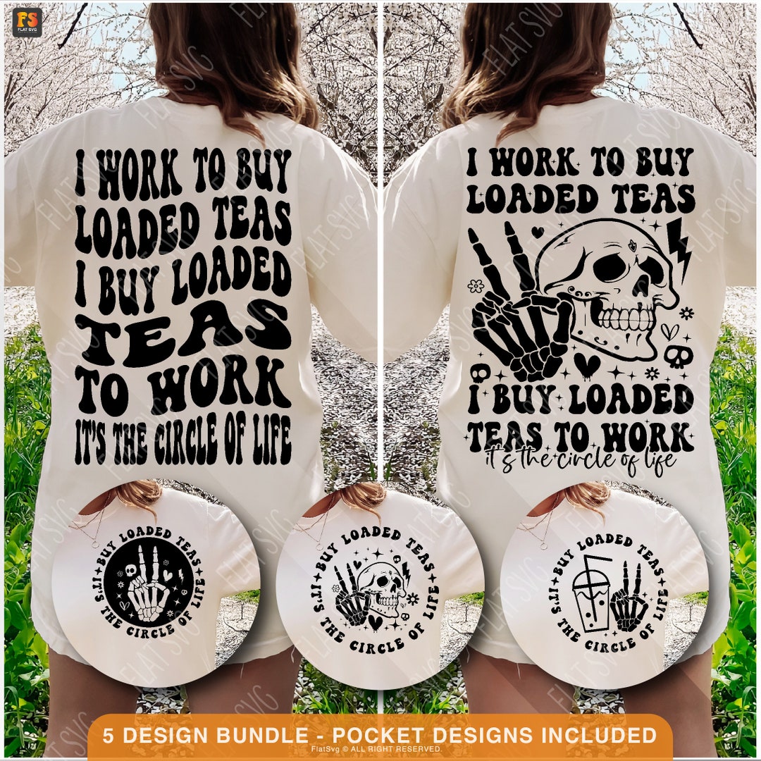 I Work to Buy Loaded Teas Svg, Funny Tea Svg Png, Loaded Tea Svg, Tea ...