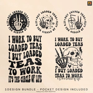 I Work to Buy Loaded Teas Svg, Funny Tea Svg Png, Loaded Tea Svg, Tea ...