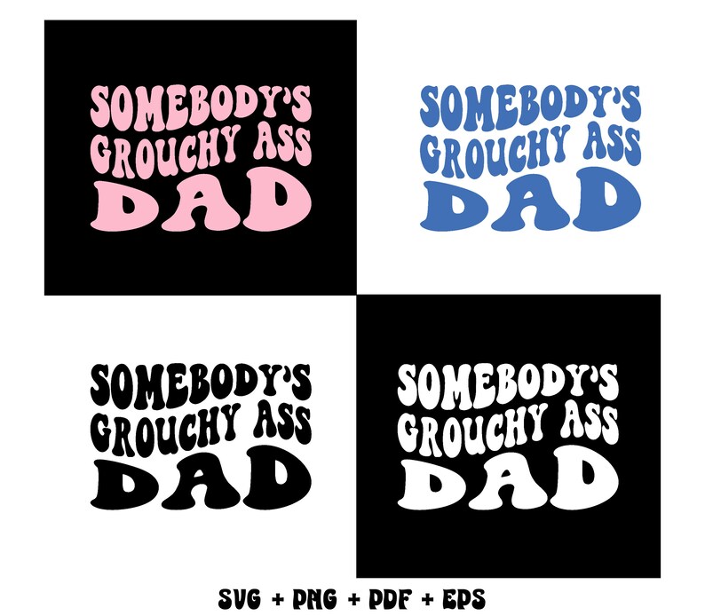 Somebody's Grouchy Ass Dad Svg Png, Funny Dad Svg, Fine Ass Dad, Trendy ...