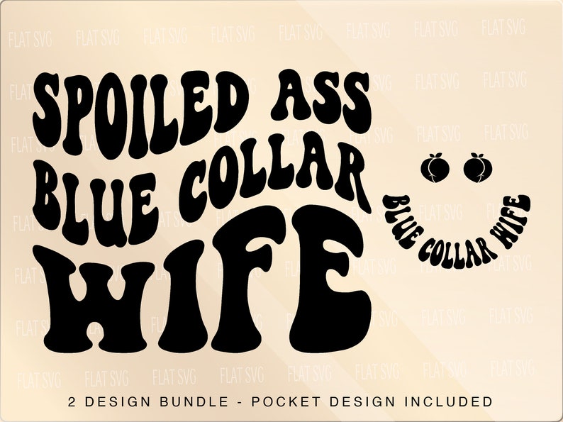 Spoiled Ass Blue Collar Wife Svg Png Spoiled Wife Svg Funny Etsy