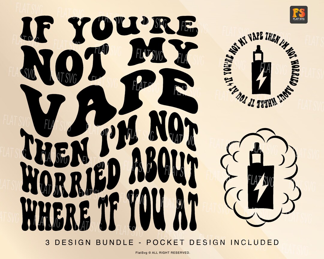 If Youre Not My Vape Then Im Not Worried About Where Tf You at Svg ...