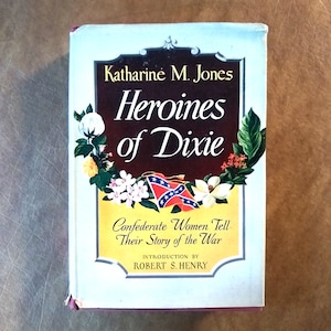 First Edition 1955 Heroines of Dixie, Confederate Women Tell Their ...