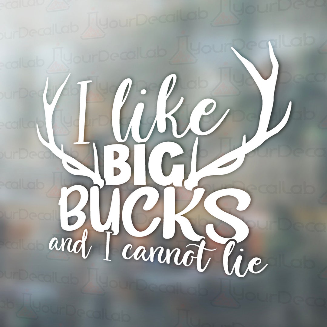 I Like Big Bucks Decal Many Colors & Sizes - Etsy