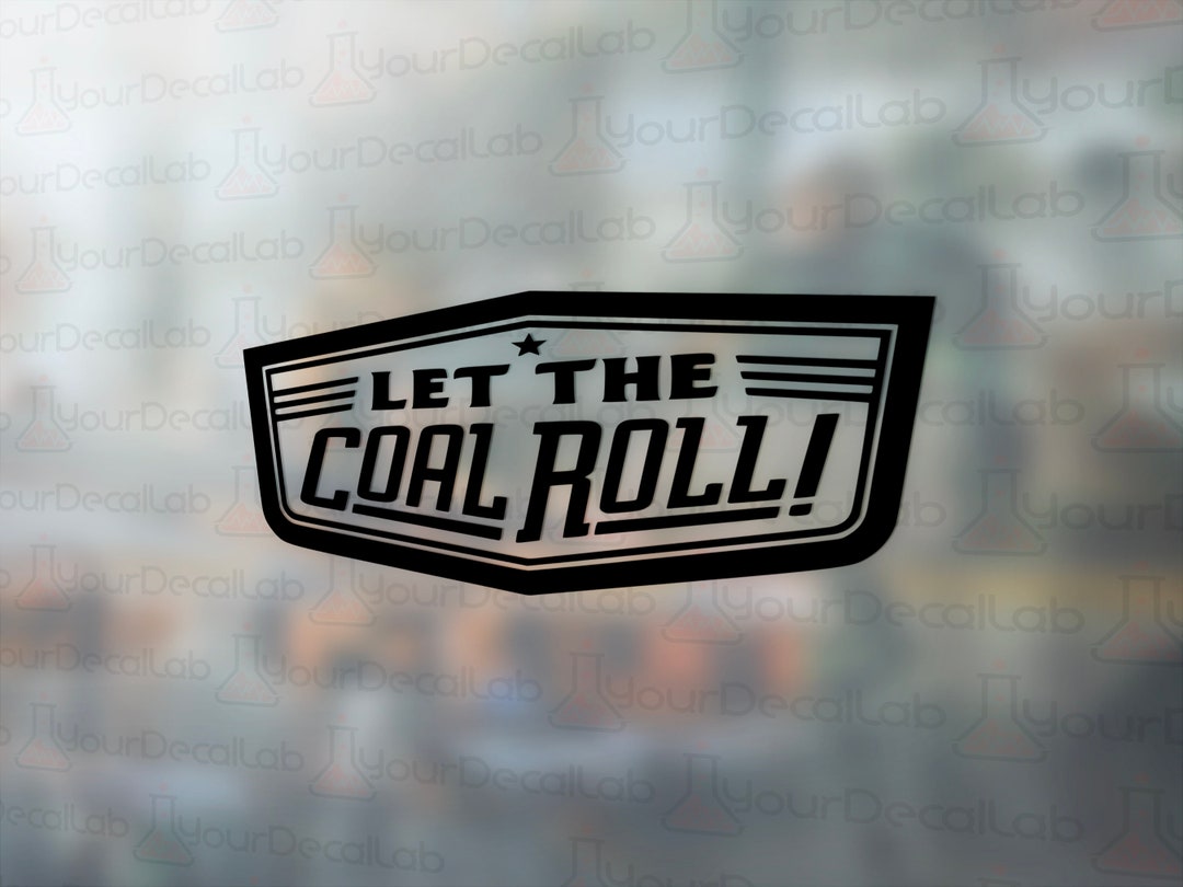 Let the Coal Roll Decal Many Colors & Sizes - Etsy