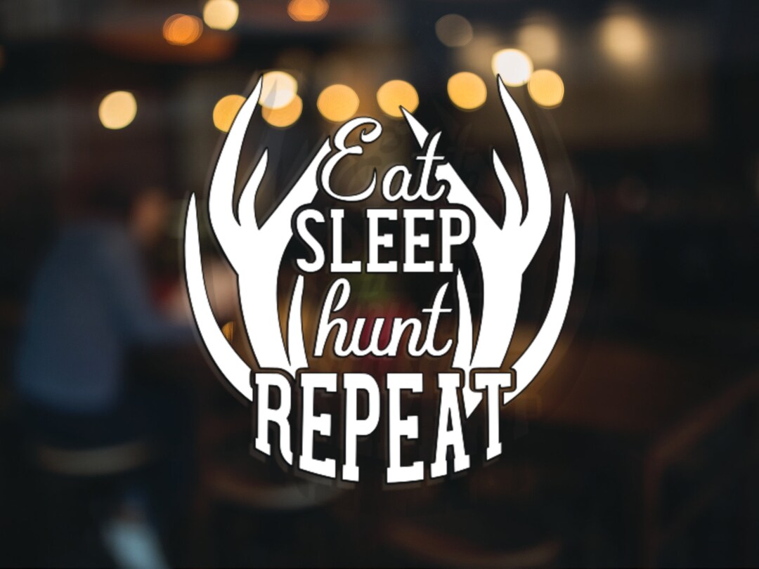 Eat, Sleep, Hunt, Repeat Decal Many Colors & Sizes - Etsy