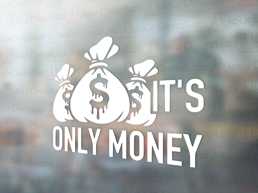 It's Only Money Decal Many Colors & Sizes - Etsy
