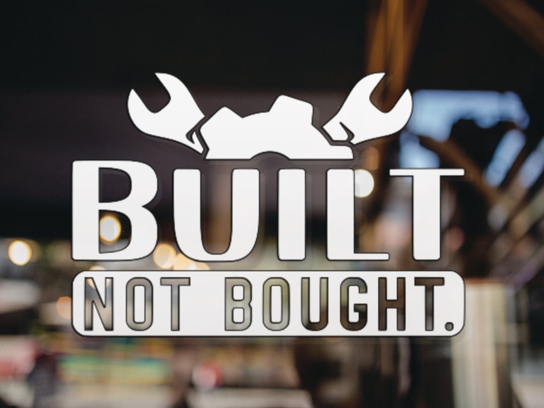 Built Not Bought Decal Many Colors & Sizes - Etsy