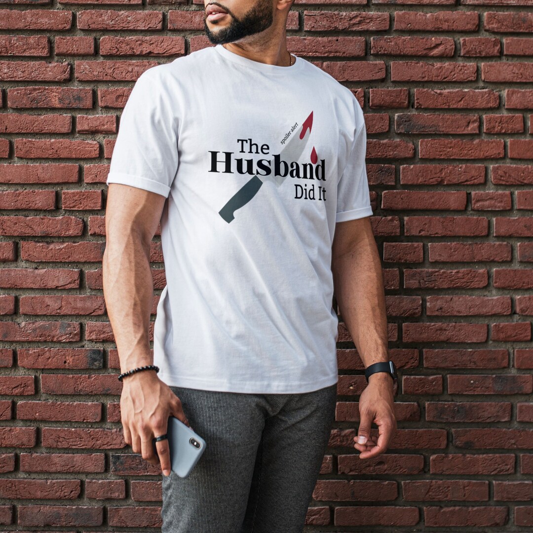 The Husband Did It True Crime Bellacanvas T-shirt true Crime Junkies ...
