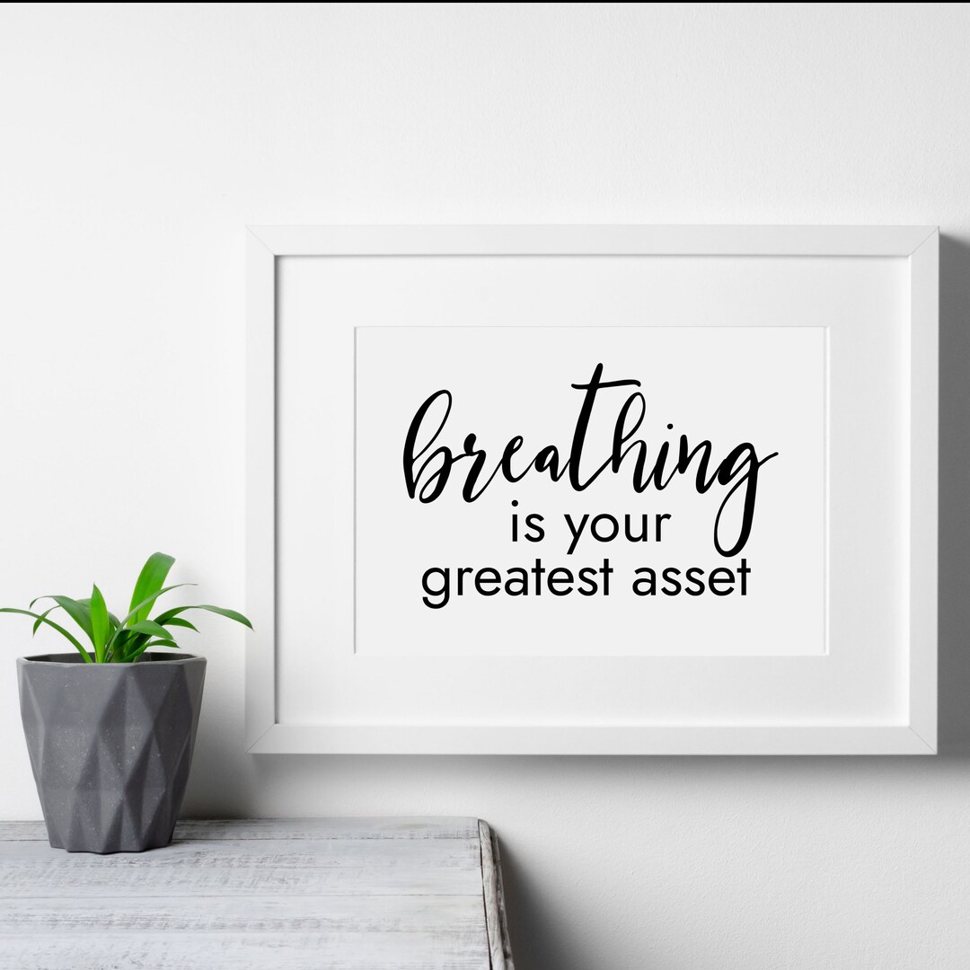 Breathing is Your Greatest Asset Favorite Quote Signs Instant Digital ...