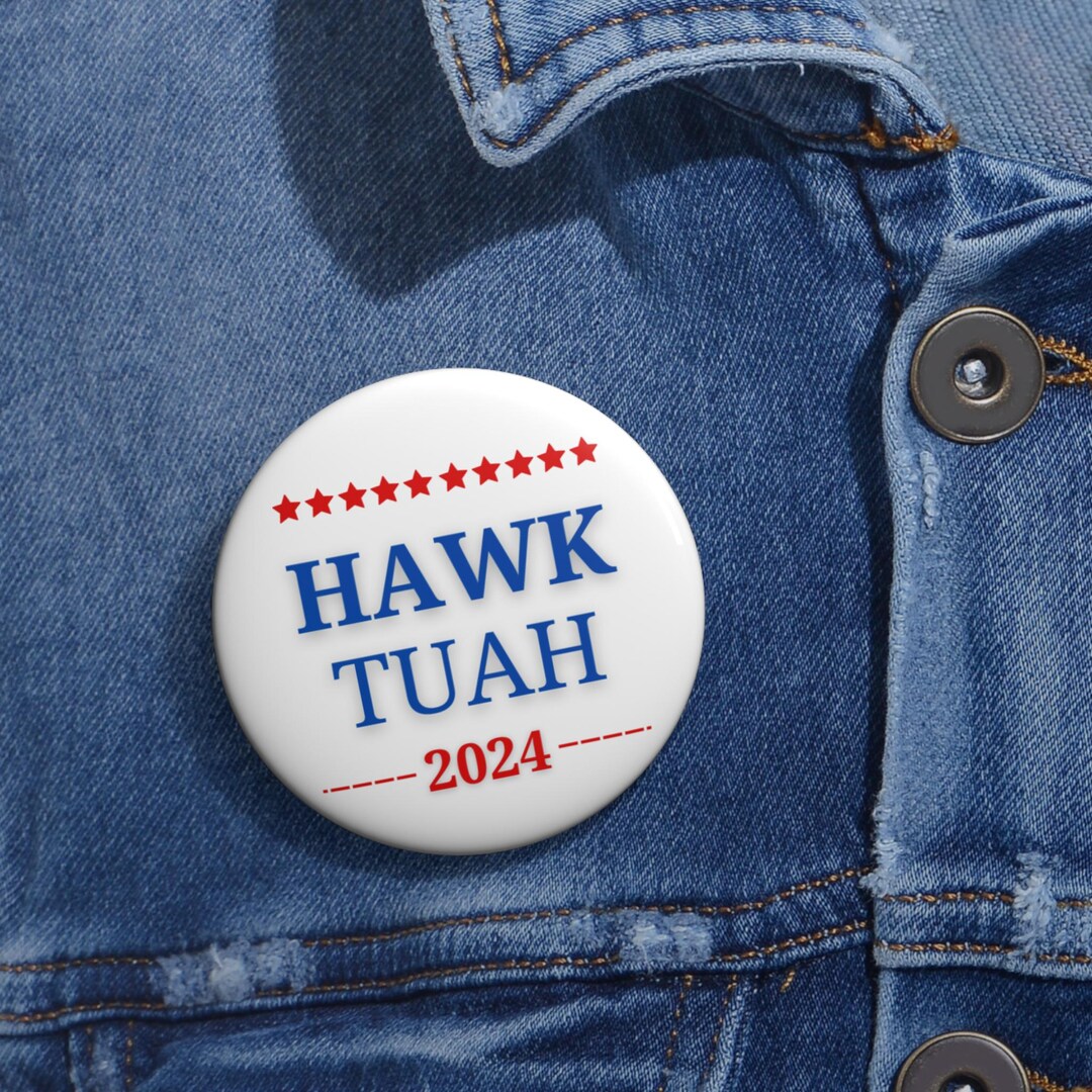 Hawk Tuah 2024 Custom Pin Button, Election Year Vote Hawk Tuah Pin, DIY ...