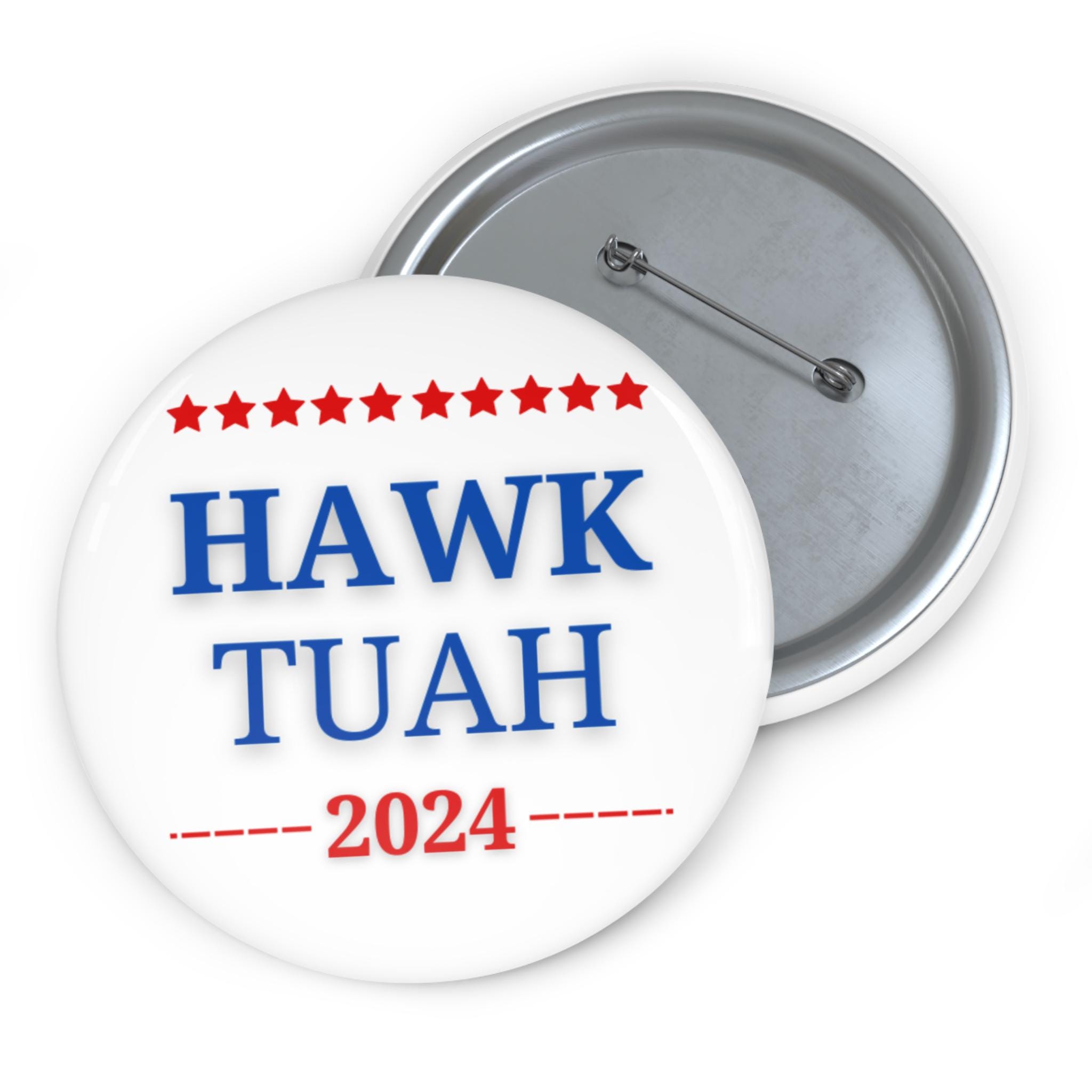 Hawk Tuah 2024 Custom Pin Button, Election Year Vote Hawk Tuah Pin, DIY ...