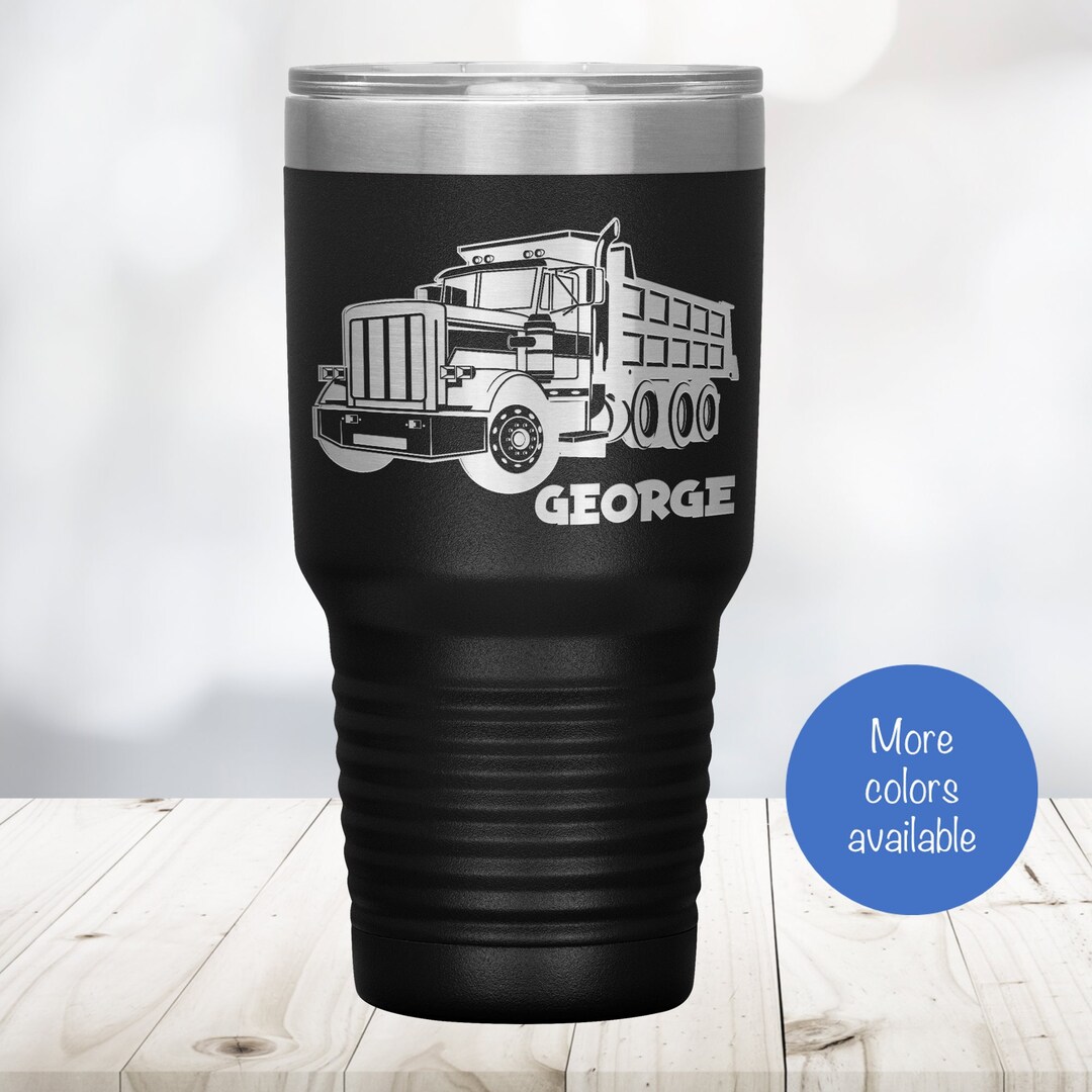 Personalized Dump Truck Travel Cup, Truck Driver Tumbler Cup, Trucker ...