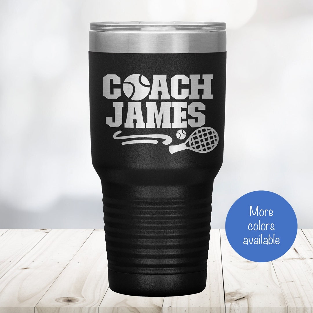 Custom Tennis Coach Tumbler Engraved Tennis Travel Cup for Coaches Coach Appreciation Gift ...