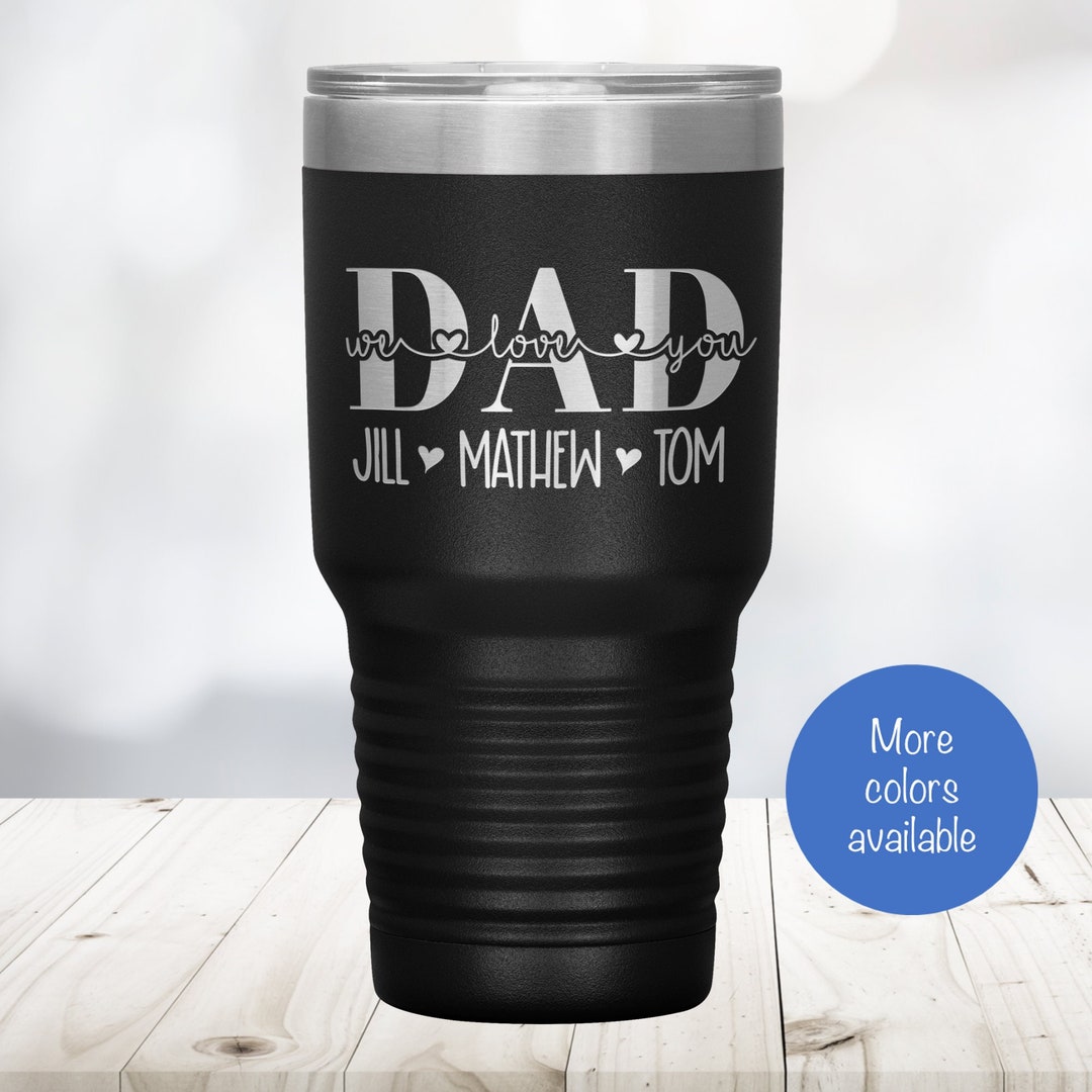 Personalized Dad We Love You Tumbler, Engraved Father's Day Gift Travel ...