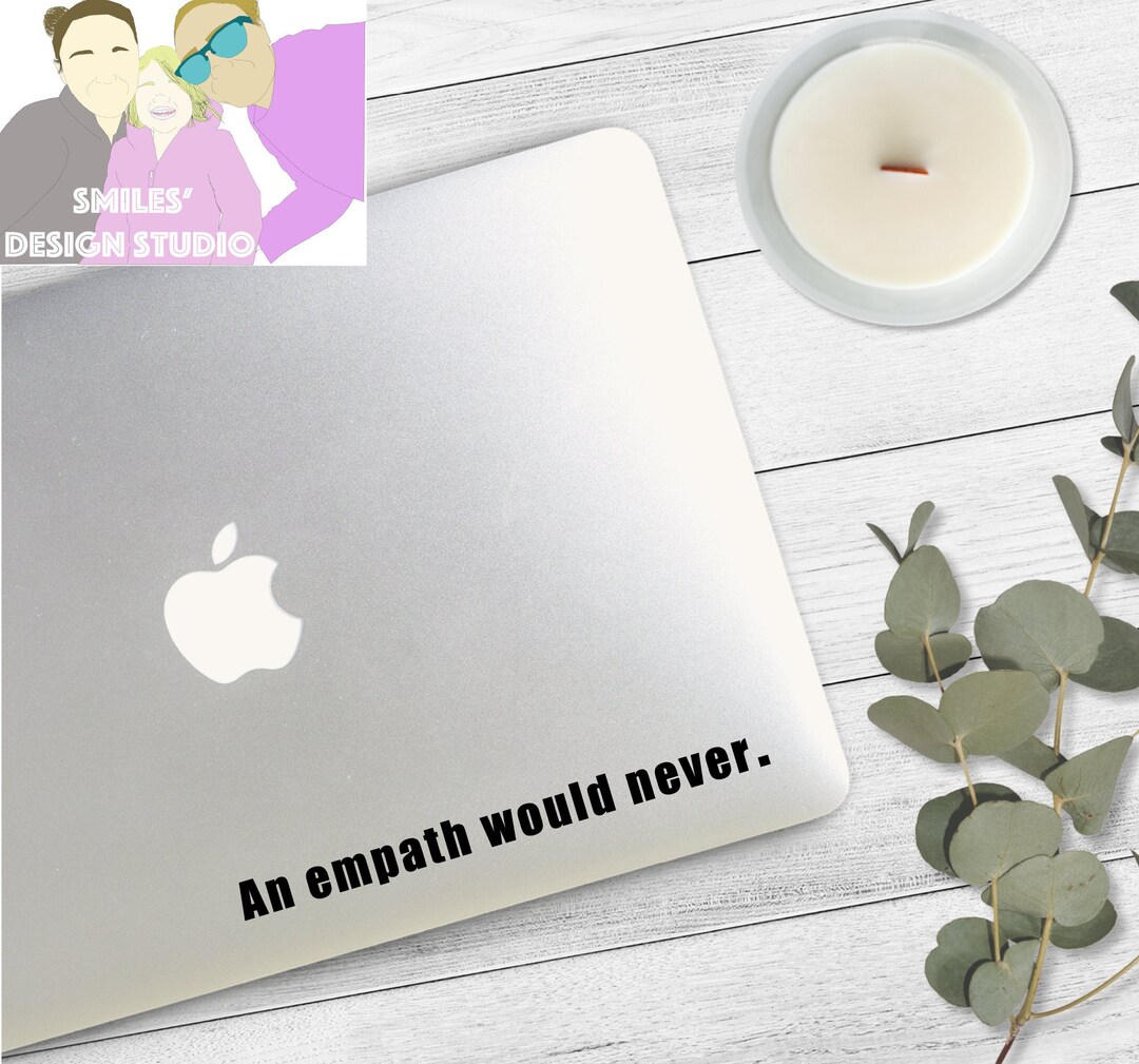 An Empath Would Never Sticker Decal- Permanent Vinyl- Laptop Decal ...