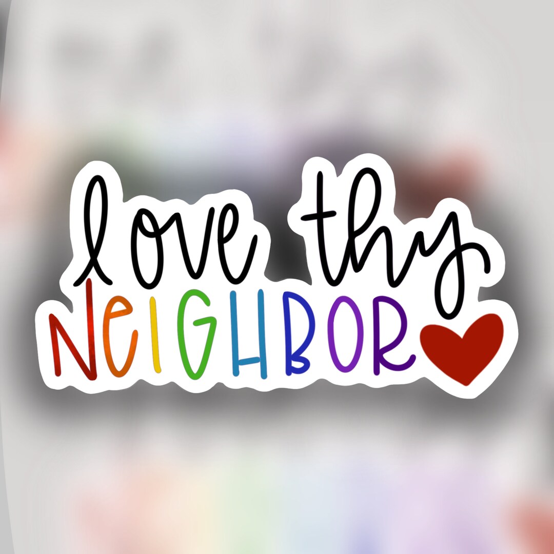Love Thy Neighbor Sticker, Lgbtq+ Support Sticker, Waterproof Sticker ...