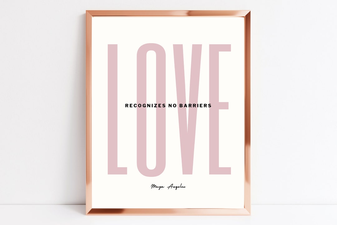 Love Recognizes No Barriers by Maya Angelou | Love Print | Valentine ...