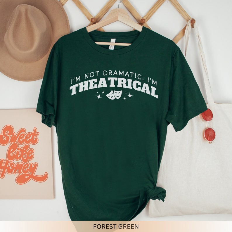 Im Not Dramatic, Im Theatrical Shirt, Theatre Shirt, Theatre Gifts ... Im Not Dramatic, Im Theatrical Shirt, Theatre Shirt, Theatre Gifts ...