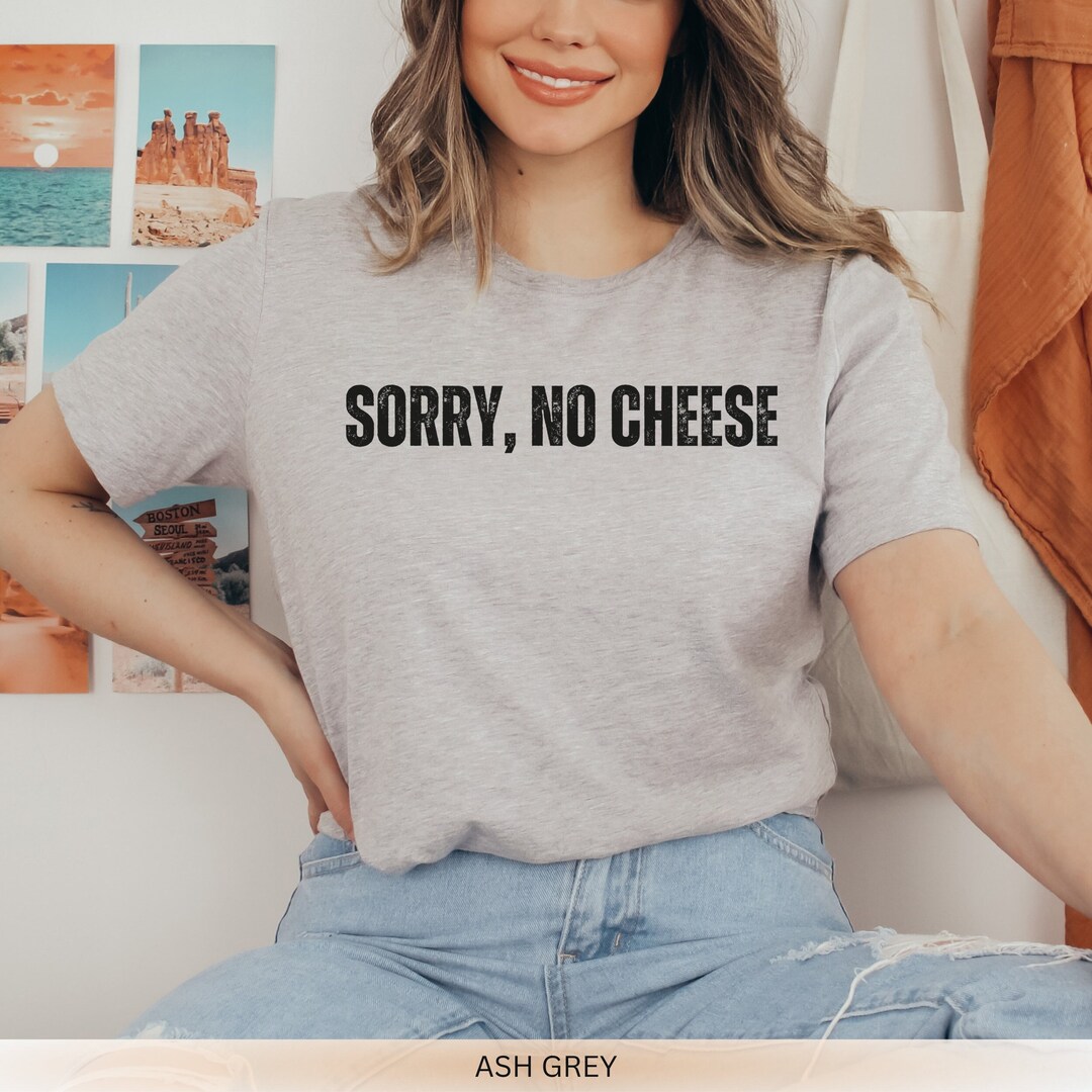 Sorry No Cheese Shirt Lactose Intolerant Shirt Lactose - Etsy
