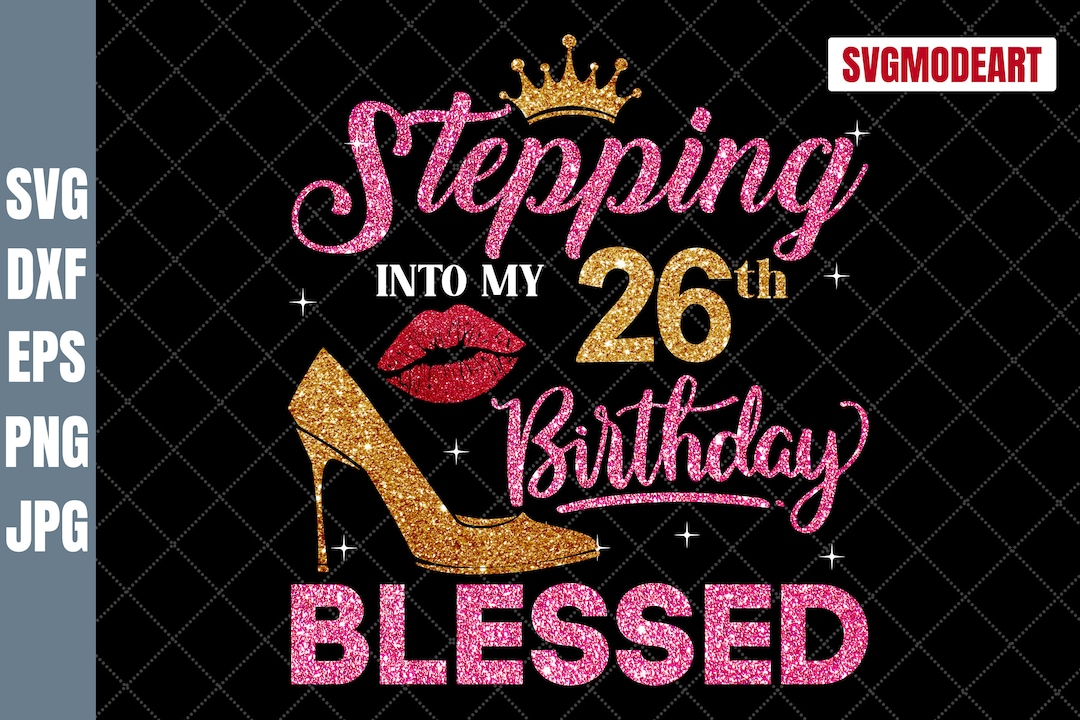 26th Birthday Blessed SVG: Women's Cutting File (digital Download) - Etsy