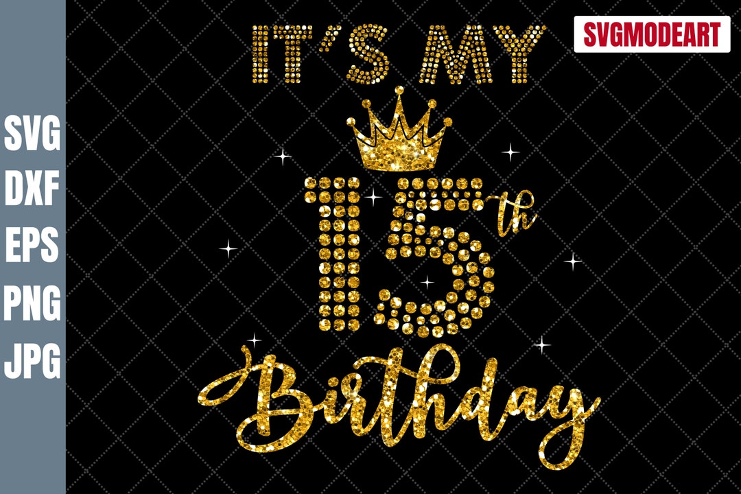 It's My 15th Birthday SVG, 15th Birthday SVG, 15 Birthday Girl Svg, My 15th Birthday Shirt Svg ...
