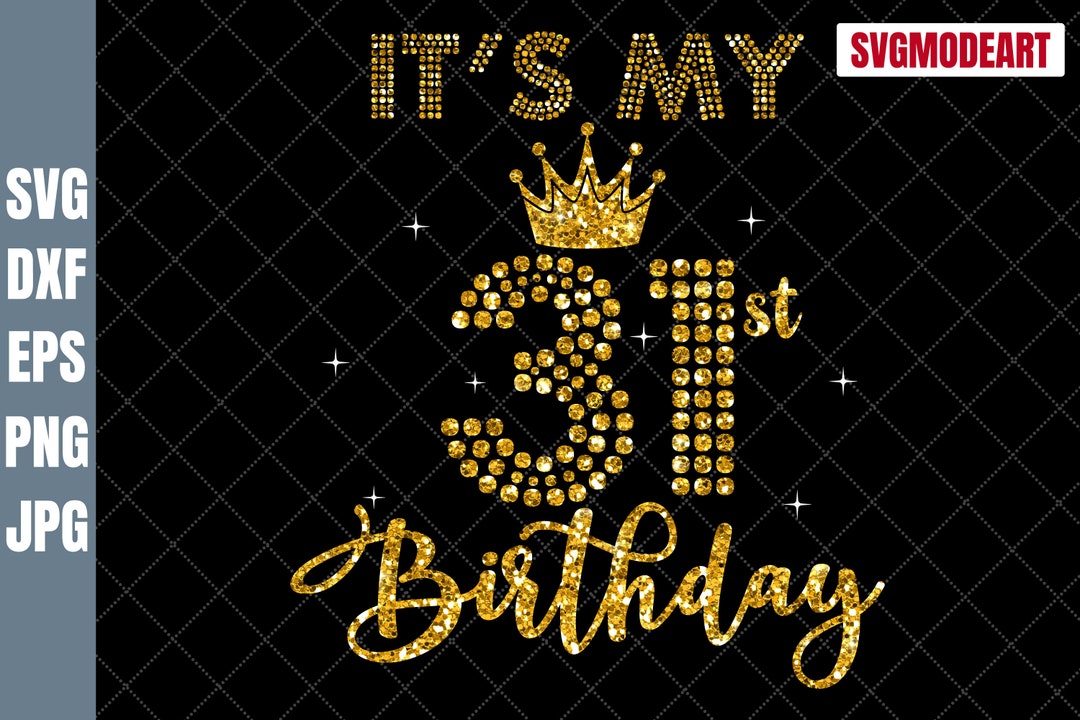 It's My 31st Birthday SVG, 31st Birthday SVG, 31 Birthday Girl Svg, My ...