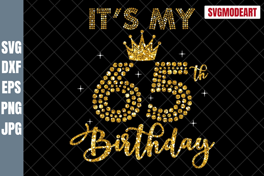 It's My 65th Birthday SVG, 65th Birthday SVG, 65 Birthday Girl Svg, My ...
