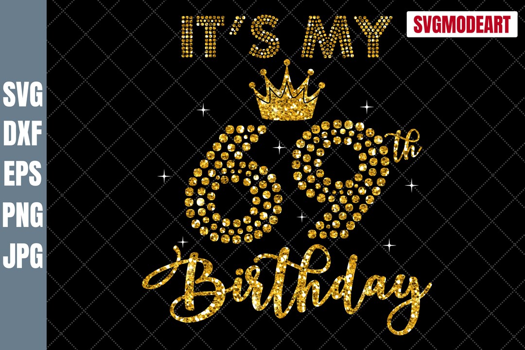 It's My 69th Birthday SVG, 69th Birthday SVG, 69 Birthday Girl Svg, My ...