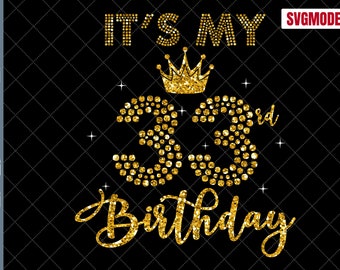 My 33rd Birthday SVG, 33 Birthday Girl Svg, It's My 33rd Birthday Shirt ...