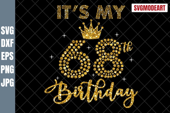 It's My 68th Birthday SVG 68th Birthday SVG 68 Birthday | Etsy