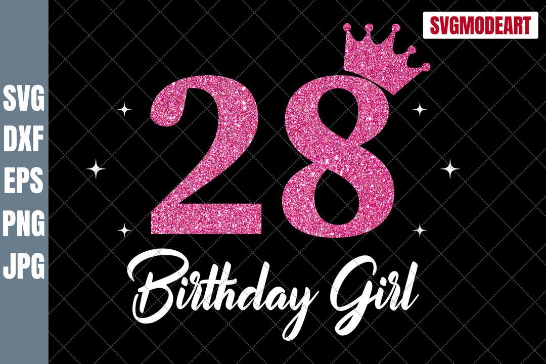 28th Birthday Girl SVG, 28th Birthday Svg, 28 Birthday Women Svg,28 ...