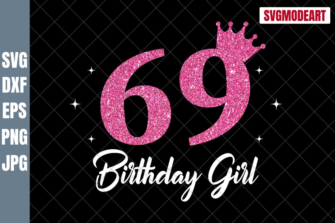 69th Birthday Girl SVG: Women's Shirt Cutting File (digital Download ...