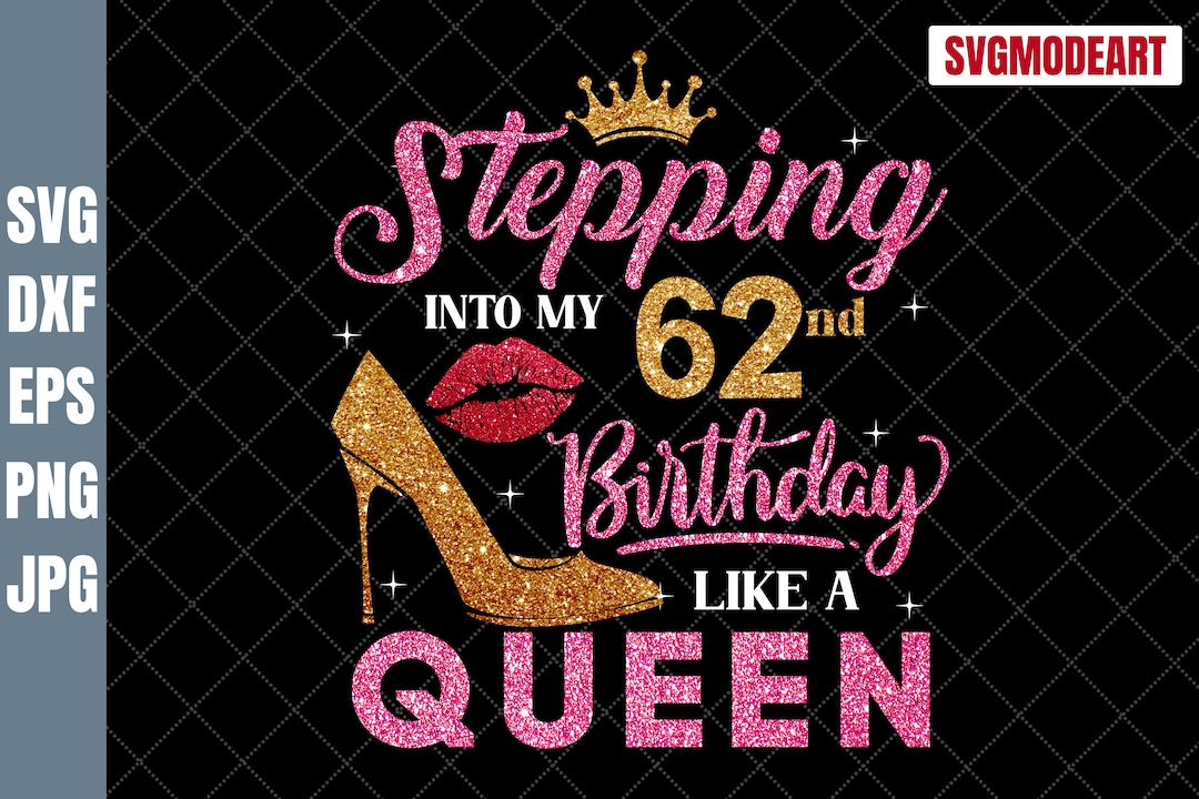 62nd Birthday Queen SVG: Women's Birthday Shirt Design (digital ...