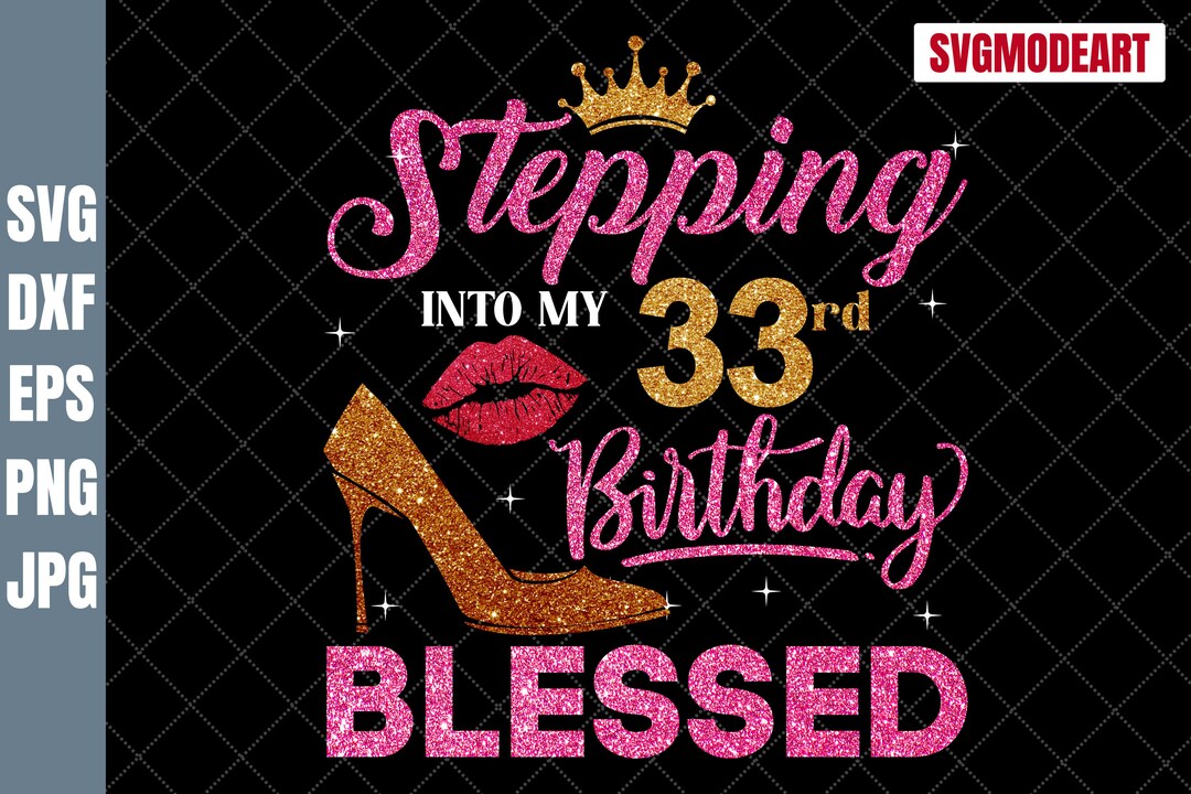 33rd Stepping Into My Birthday Blessed SVG 33rd Birthday - Etsy Österreich