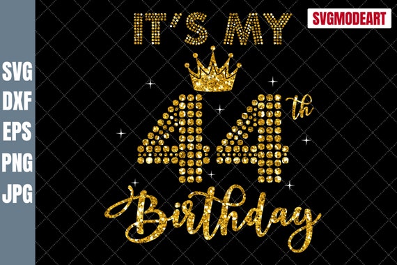 It's My 44th Birthday SVG 44th Birthday SVG 44 Birthday | Etsy