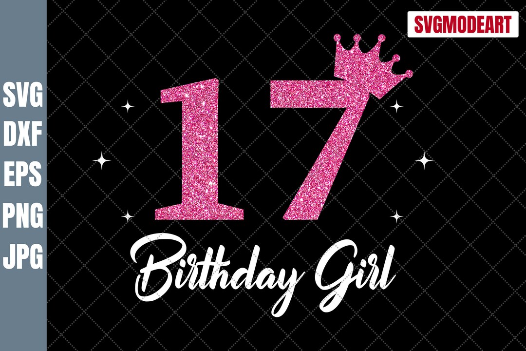 17th Birthday Girl SVG, 17th Birthday Svg, 17 Birthday Women Svg,17 ...