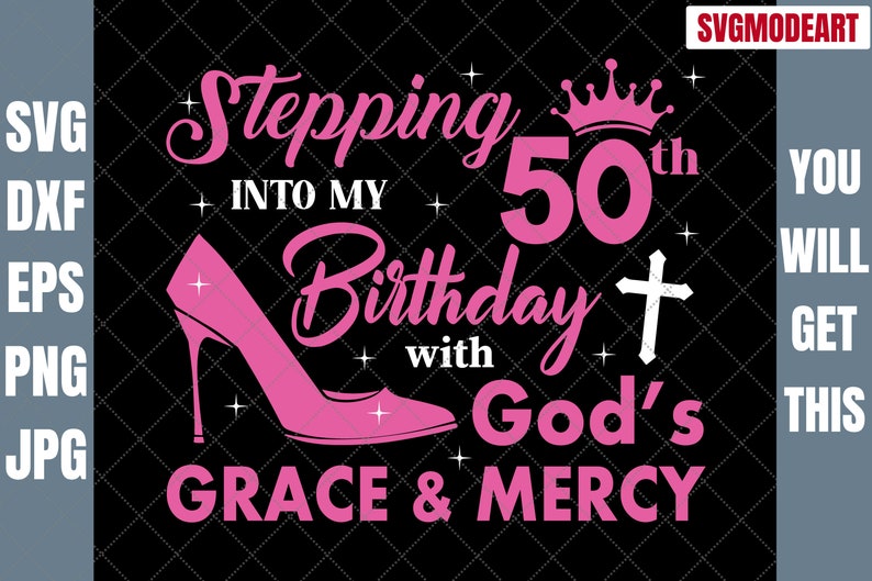 Stepping Into My 50th Birthday With Gods Grace & Mercy SVG - Etsy