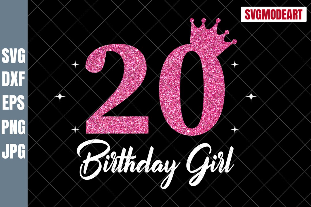 20th Birthday Girl SVG, 20th Birthday Svg, 20 Birthday Women Svg,20 ...