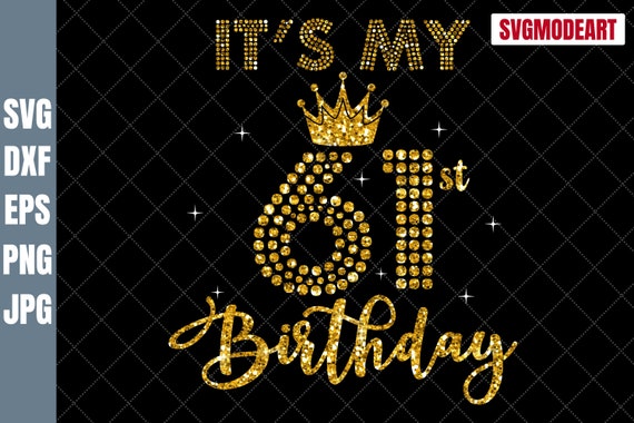 It's My 61st Birthday SVG 61st Birthday SVG 61 Birthday - Etsy
